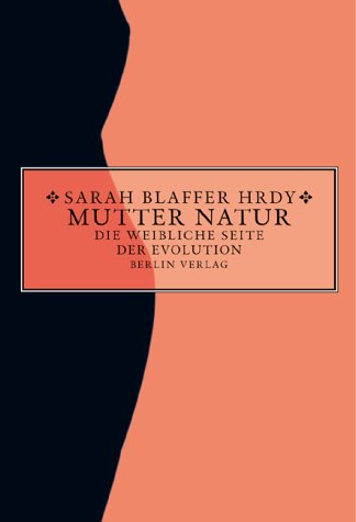 Mutter Natur. Die Weibliche Seite Der Evolution by Sarah Blaffer Hrdy ...