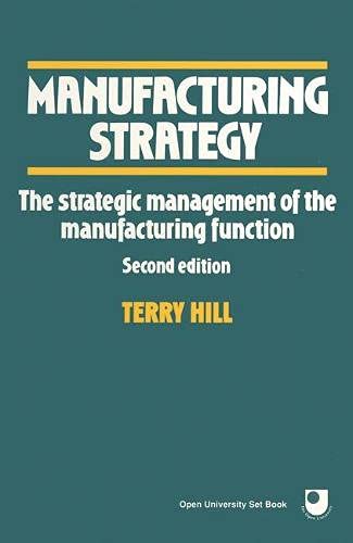 Manufacturing Strategy: The Strategic Management of the Manufacturing ...