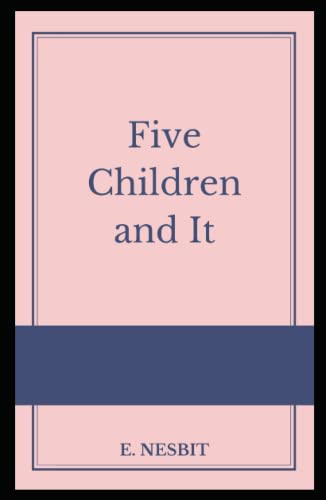 Five Children and It Illustrated by E. Nesbit | Goodreads