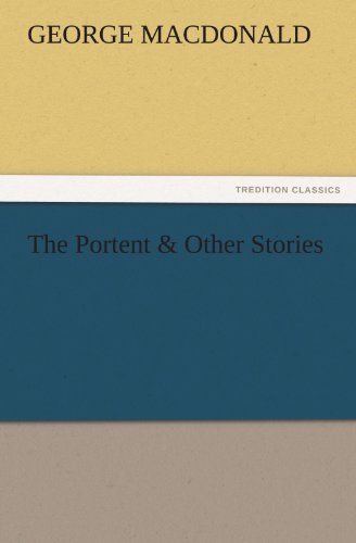 The Portent & Other Stories by George MacDonald | Goodreads