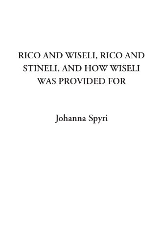 Rico And Wiseli, Rico And Stineli, And How Wiseli Was Provided For by ...