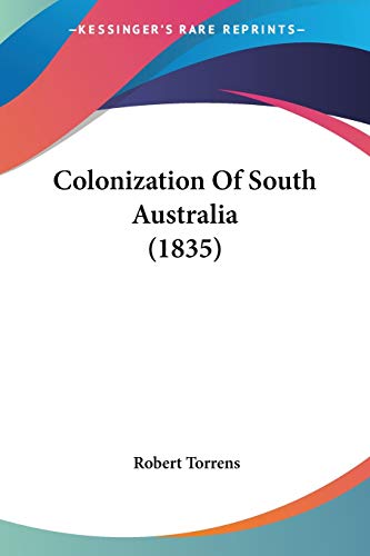 Colonization Of South Australia (1835) by Robert Torrens | Goodreads
