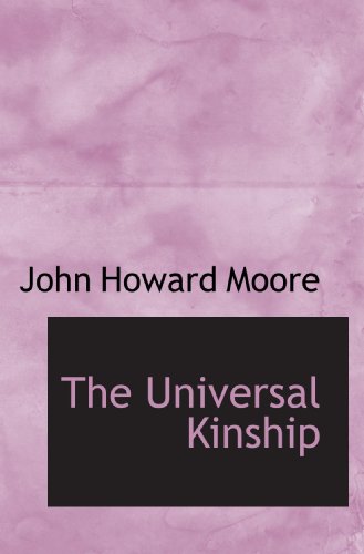 The Universal Kinship by J. Howard Moore | Goodreads