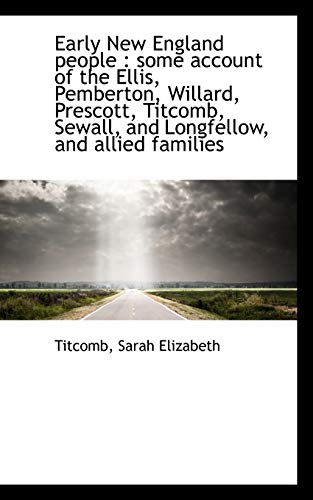 Early New England people: some account of the Ellis, Pemberton, Willard ...