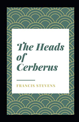 The Heads of Cerberus Illustrated by Francis Stevens | Goodreads