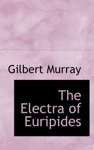 The Electra of Euripides by Gilbert Murray | Goodreads