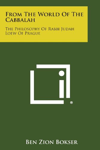 From the World of the Cabbalah: The Philosophy of Rabbi Judah Loew of ...