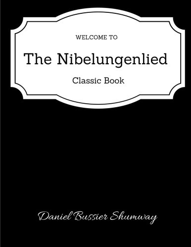The Nibelungenlied - Classic Book by Daniel B. Shumway | Goodreads