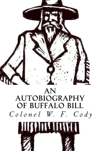 An Autobiography of Buffalo Bill by William F. Cody | Goodreads