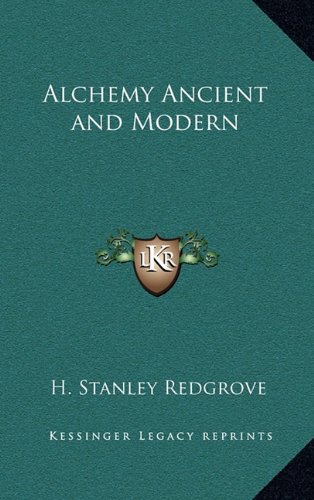 Alchemy Ancient and Modern by H. Stanley Redgrove | Goodreads