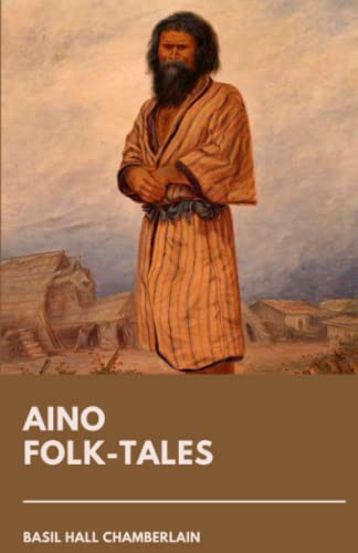 Aino Folk-Tales by Basil Hall Chamberlain | Goodreads