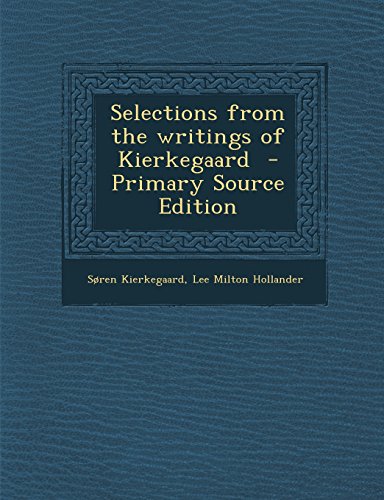 Selections from the Writings of Kierkegaard - Primary Source Edition by ...