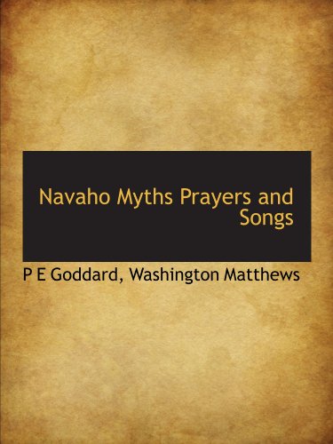 Navaho Myths Prayers and Songs by P E Goddard | Goodreads