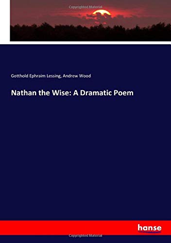Nathan the Wise: A Dramatic Poem by Gotthold Ephraim Lessing | Goodreads