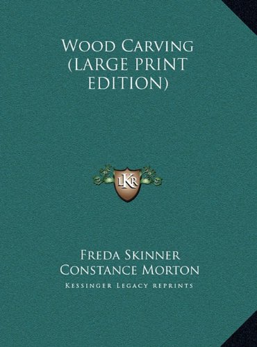Wood Carving (LARGE PRINT EDITION) by Freda Skinner | Goodreads