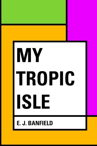 My Tropic Isle by E.J. Banfield | Goodreads