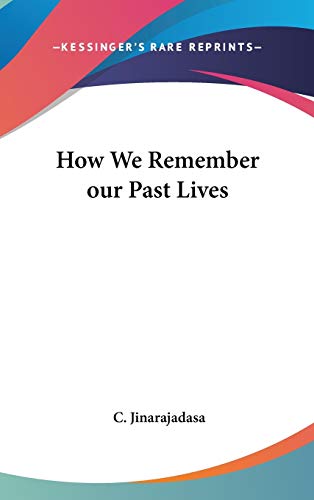 How We Remember our Past Lives by Curuppumullage Jinarajadasa | Goodreads