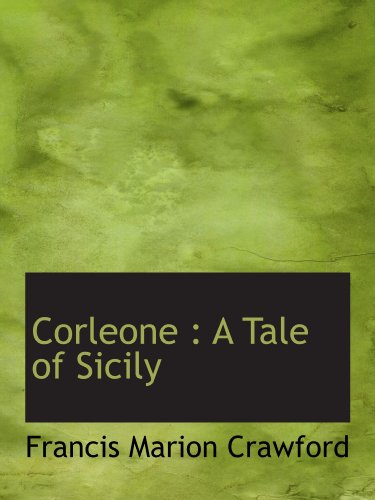 Corleone : A Tale of Sicily by F. Marion Crawford | Goodreads