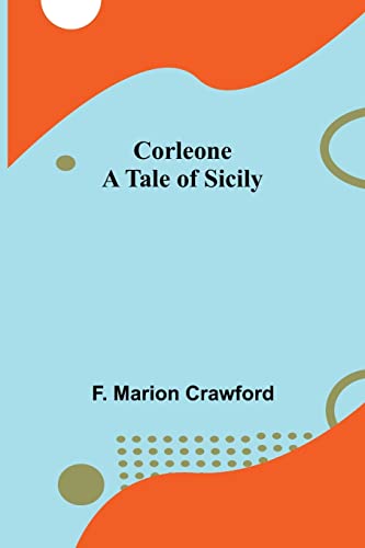 Corleone; A Tale of Sicily by F. Marion Crawford | Goodreads