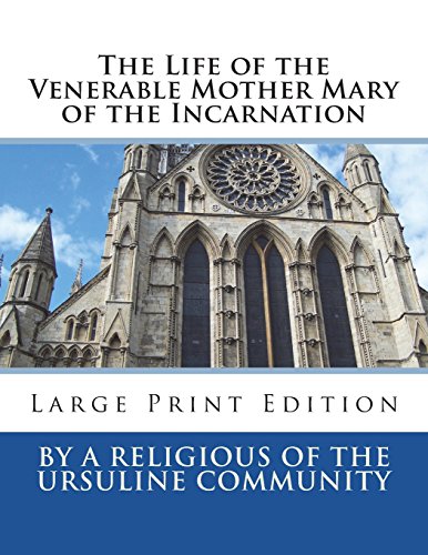 The Life of the Venerable Mother Mary of the Incarnation: Large Print ...