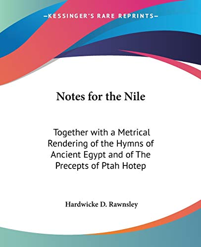 Notes for the Nile: Together with a Metrical Rendering of the Hymns of ...
