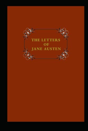 The Letters of Jane Austen: with original illustrations by Jane Austen ...