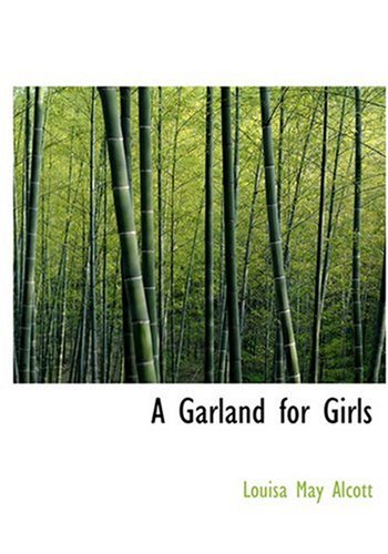 A Garland for Girls (Large Print Edition) by Louisa May Alcott | Goodreads