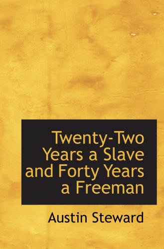 Twenty-Two Years a Slave and Forty Years a Freeman: Embracing a Correspondence of Several Years ...