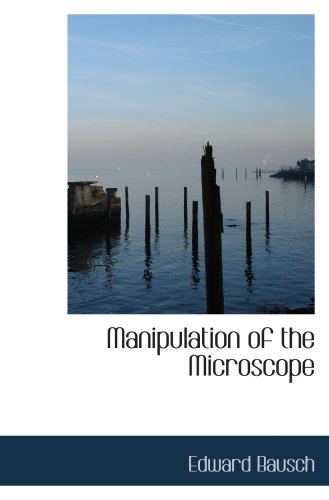 Manipulation of the Microscope by Edward Bausch | Goodreads