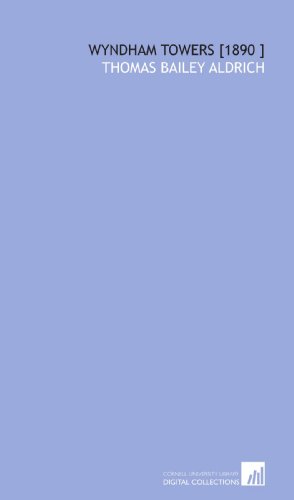 Wyndham Towers [1890 ] by Thomas Bailey Aldrich | Goodreads