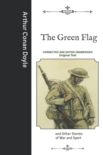 The Green Flag: and Other Stories of War and Sport- Corrected and ...