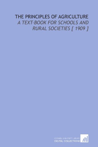 The Principles of Agriculture: A Text-Book for Schools and Rural ...