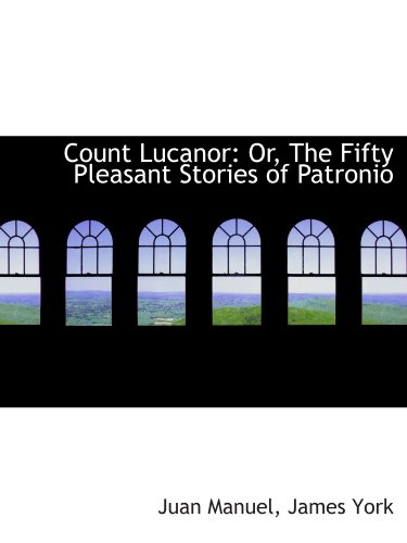 Count Lucanor: Or, The Fifty Pleasant Stories of Patronio by Juan ...