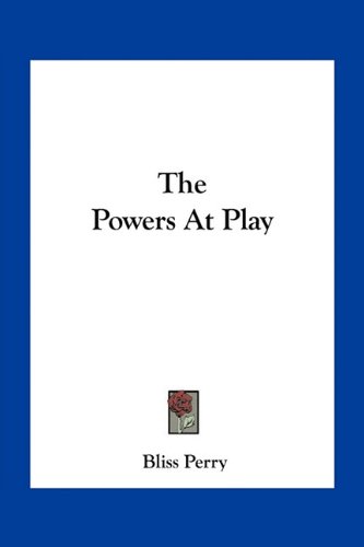 The Powers at Play by Bliss Perry | Goodreads
