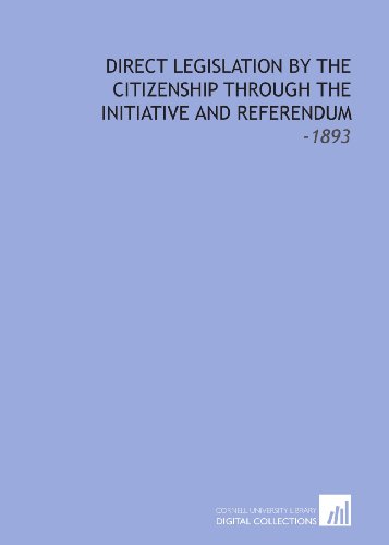 Direct Legislation by the Citizenship Through the Initiative and ...