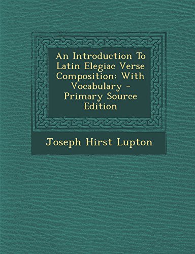 An Introduction to Latin Elegiac Verse Composition: With Vocabulary ...