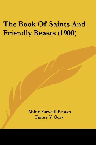 The Book Of Saints And Friendly Beasts (1900) by Abbie Farwell Brown ...