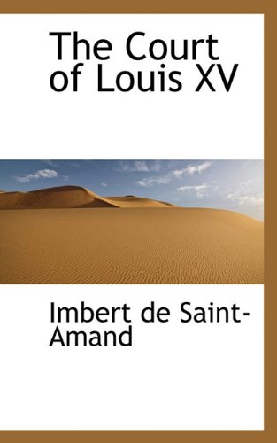 The Court of Louis XV by Imbert de Saint-Amand | Goodreads