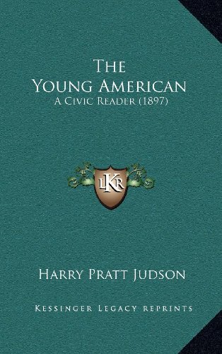 The Young American: A Civic Reader (1897) by Harry Pratt Judson | Goodreads