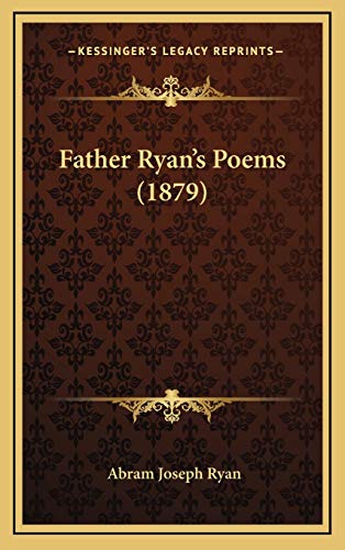 Father Ryan's Poems (1879) by Abram J. Ryan | Goodreads