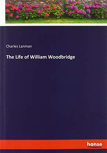 The Life of William Woodbridge by Charles Lanman | Goodreads