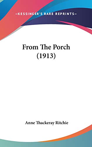 From The Porch (1913) by Anne Isabella Thackeray Ritchie | Goodreads