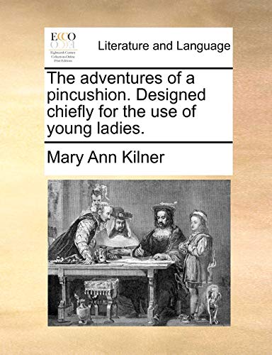 The adventures of a pincushion. Designed chiefly for the use of young ...