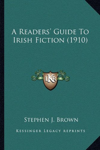 A Readers' Guide To Irish Fiction (1910) by Stephen J. Brown | Goodreads