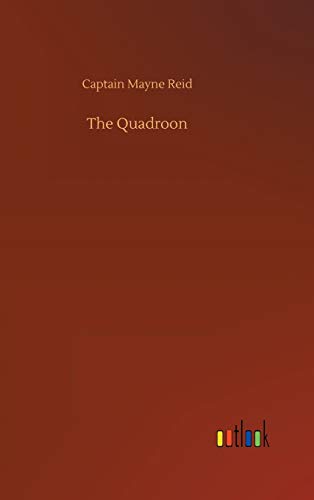 The Quadroon by Thomas Mayne Reid | Goodreads
