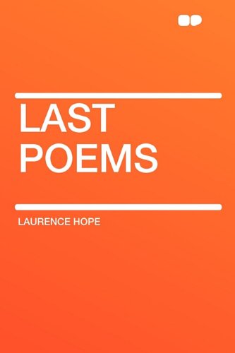 Last Poems by Laurence Hope | Goodreads
