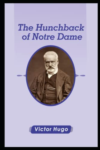 The Hunchback of Notre Dame by Victor Hugo illustrated by Victor Hugo ...