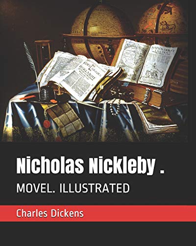 Nicholas Nickleby .: MOVEL. ILLUSTRATED by Charles Dickens | Goodreads
