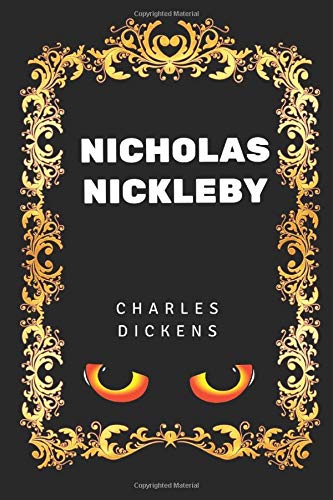 Nicholas Nickleby: By Charles Dickens - Illustrated by Charles Dickens ...