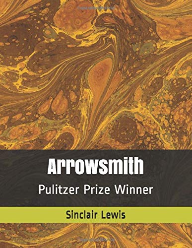 Arrowsmith: Pulitzer Prize Winner by Sinclair Lewis | Goodreads